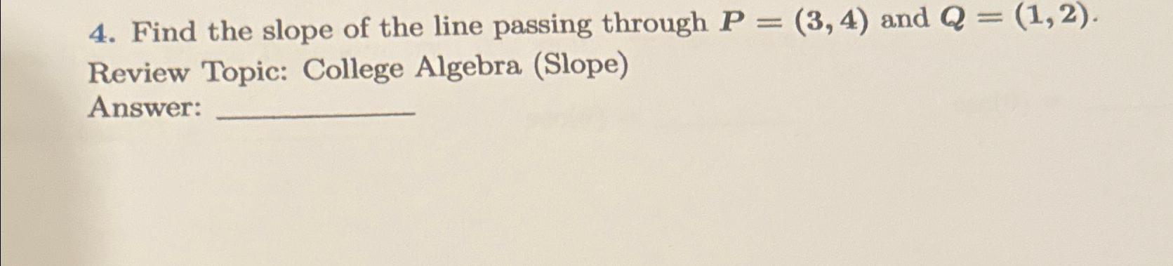 Solved Find the slope of the line passing through P=(3,4) | Chegg.com