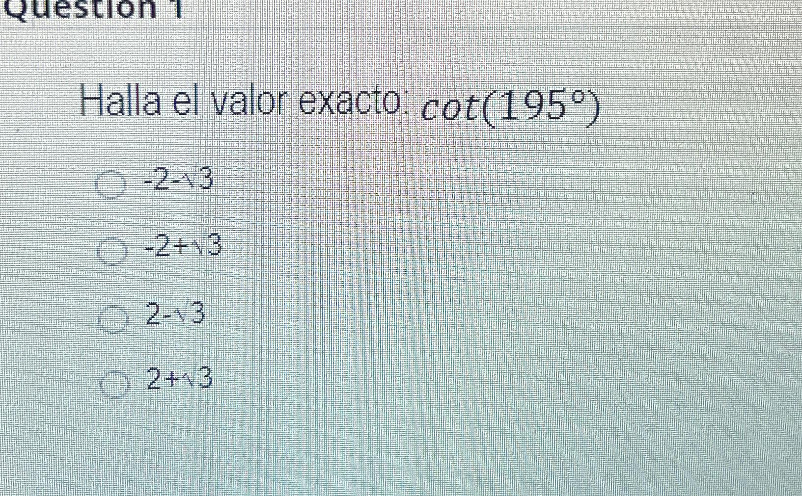 Solved Halla el valor exacto: cot(195°)-2-13-2+322-322+32 | Chegg.com