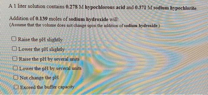 Solved A 1 liter solution contains 0.278 M hypochlorous acid | Chegg.com