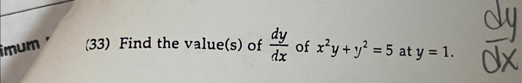 Solved (33) ﻿Find the value(s) ﻿of dydx ﻿of x2y+y2=5 ﻿at | Chegg.com