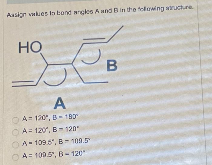 Solved Assign values to bond angles A and B in the following | Chegg.com