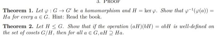 Solved Theorem 1. Let φ:G→G′ be a homomorphism and H=kerφ. | Chegg.com