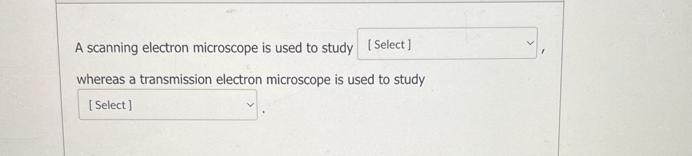 Solved A scanning electron microscope is used to studwhereas | Chegg.com