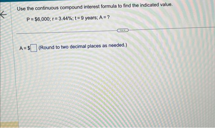 Solved Use the continuous compound interest formula to find | Chegg.com