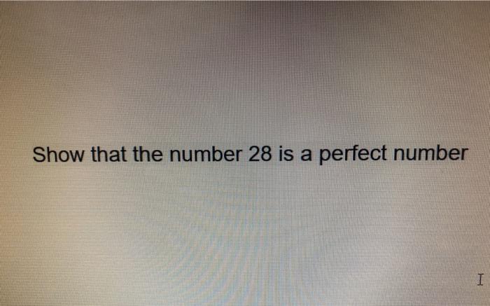 Solved Show that the number 28 is a perfect number I I | Chegg.com