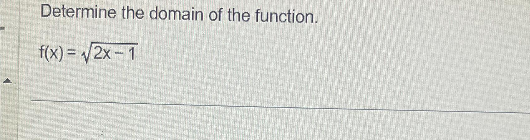 Solved Determine the domain of the function.f(x)=2x-12 | Chegg.com