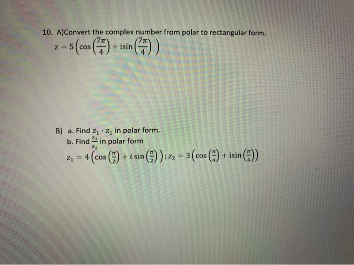 Solved 10. A)Convert the complex number from polar to | Chegg.com
