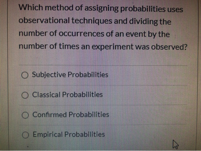 Solved Which method of assigning probabilities uses | Chegg.com