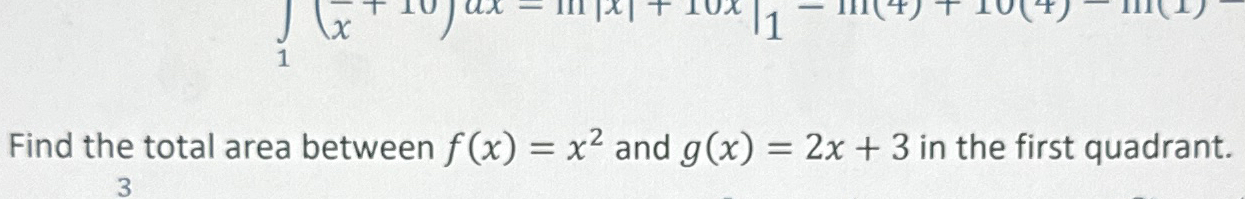 Solved Find the total area between f(x)=x2 ﻿and g(x)=2x+3 | Chegg.com