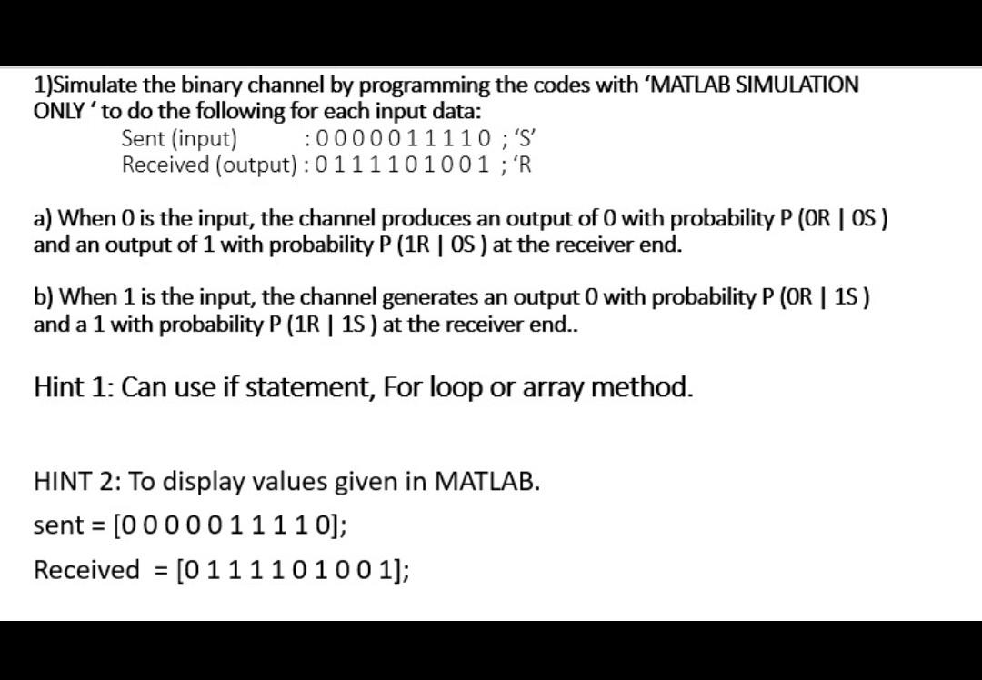 1)Simulate the binary channel by programming the | Chegg.com