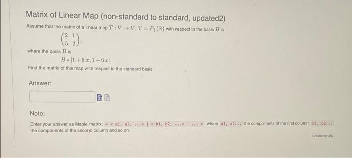 Solved Matrix of Linear Map (non-standard to standard, | Chegg.com