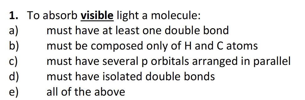 Solved 1. ﻿To absorb visible light a molecule:a) ﻿must have | Chegg.com