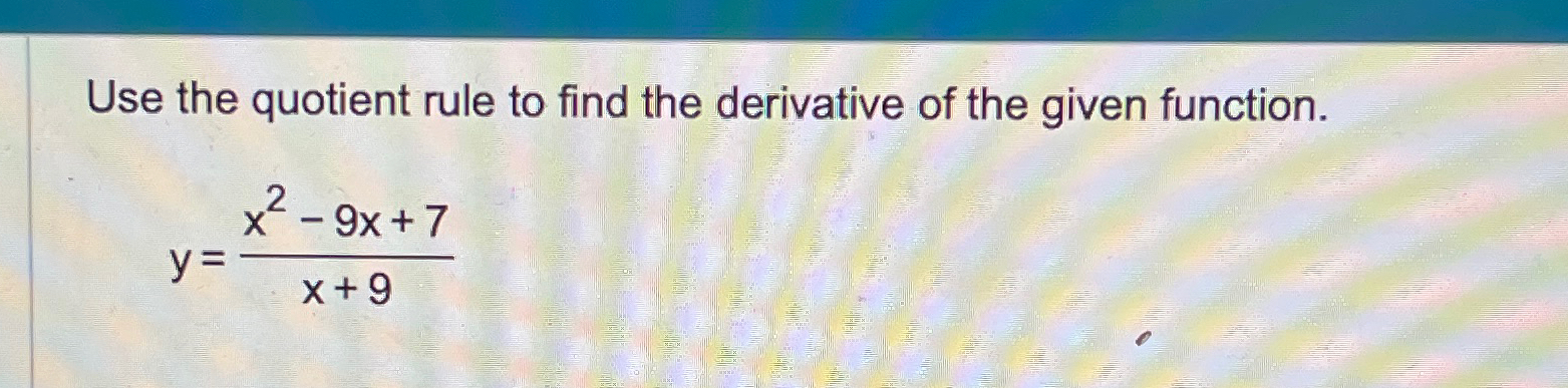 Solved Use the quotient rule to find the derivative of the | Chegg.com