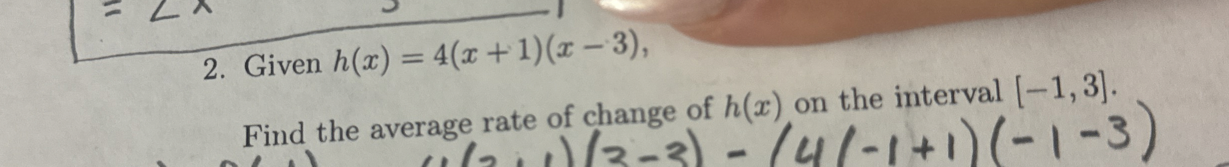 Solved Given h(x)=4(x+1)(x-3),Find the average rate of | Chegg.com