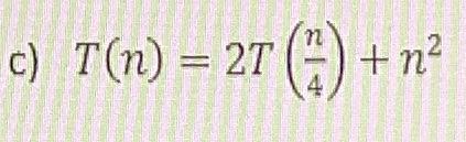 Solved c) T(n)=2T(4n)+n2 | Chegg.com