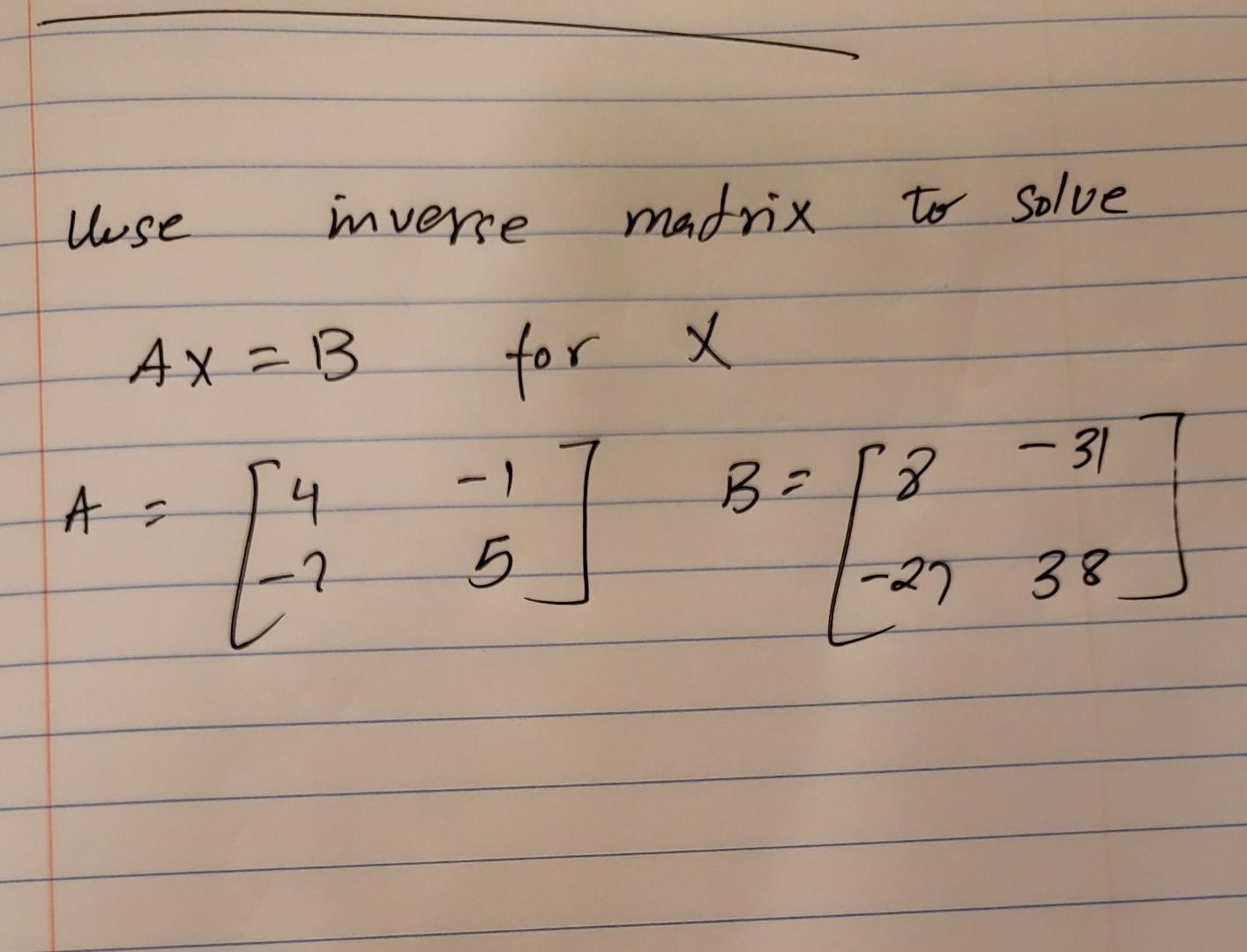 Solved Uuse inverse matrix to solve Ax=B for | Chegg.com