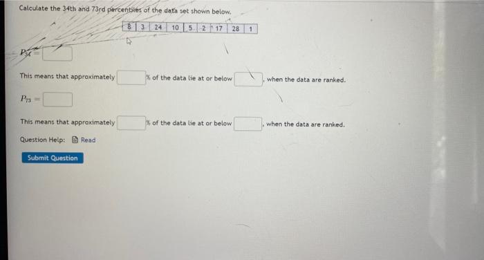 Solved Calculate the 34th and 73rd percentiles of the data | Chegg.com