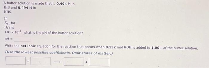 Solved A buffer solution is made that is 0.494M in H2 S and | Chegg.com