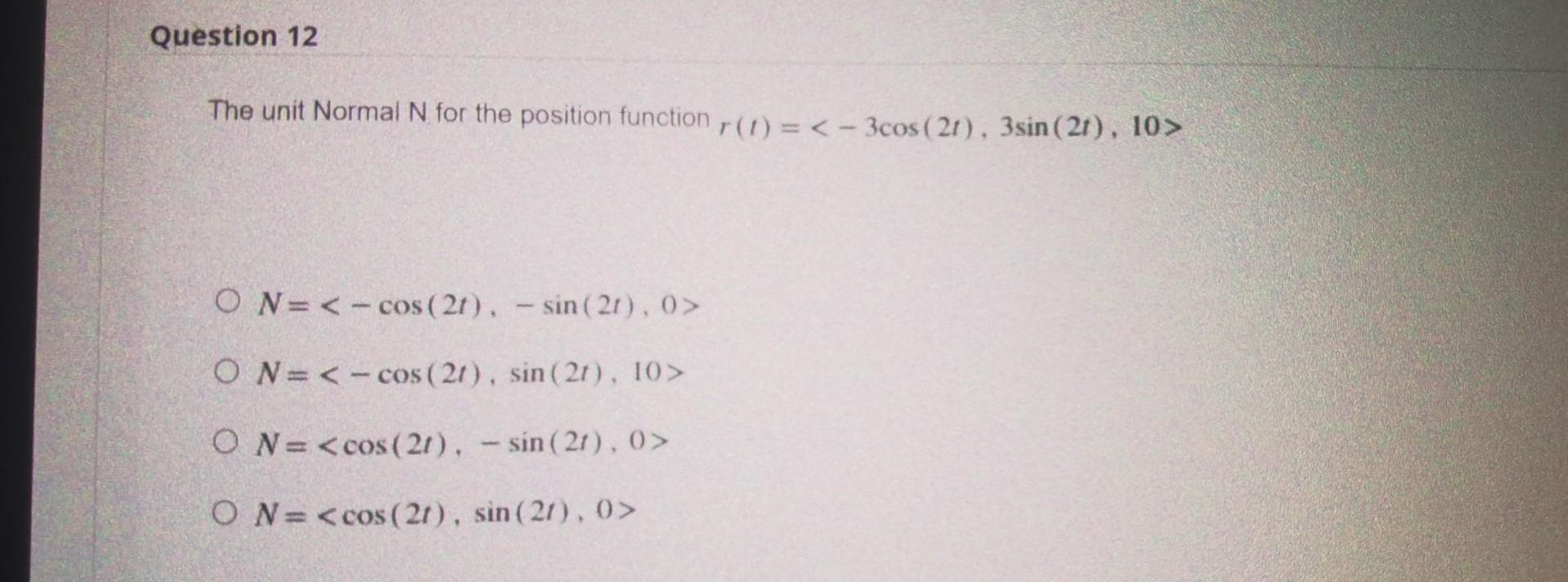 Solved The unit Normal N for the position function | Chegg.com