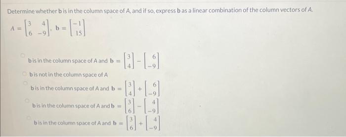 Solved Determine whether b is in the column space of A, and | Chegg.com