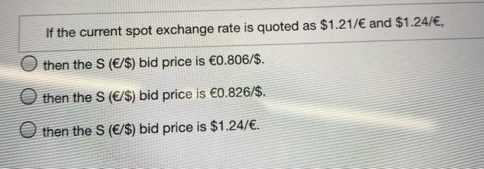 Solved If the current spot exchange rate is quoted as | Chegg.com
