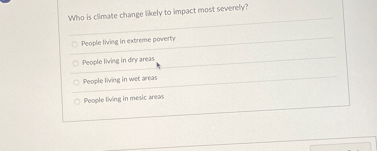 Solved Who is climate change likely to impact most severely? | Chegg.com