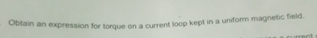 Solved Obtain an expression for torque on a current loop | Chegg.com