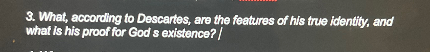 Solved What, according to Descartes, are the features of his | Chegg.com
