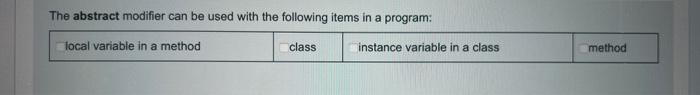 Solved The abstract modifier can be used with the following | Chegg.com