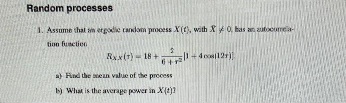 Solved 1. Assume that an ergodic random process X(t), with | Chegg.com
