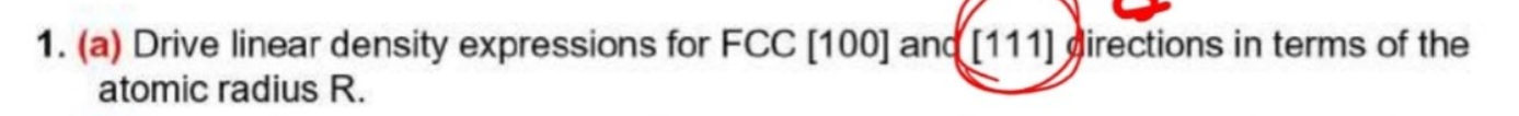Solved 1. (a) ﻿Drive linear density expressions for FCC | Chegg.com