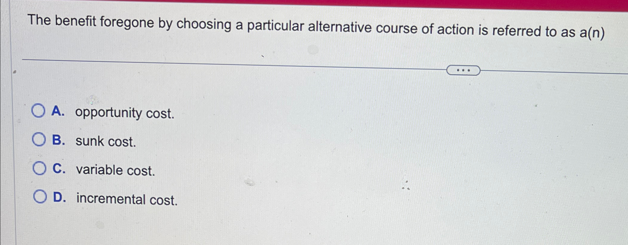 Solved The benefit foregone by choosing a particular | Chegg.com