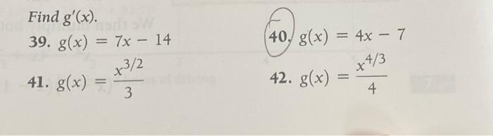 Solved Find g′(x) 39. g(x)=7x−14 40. g(x)=4x−7 41. | Chegg.com