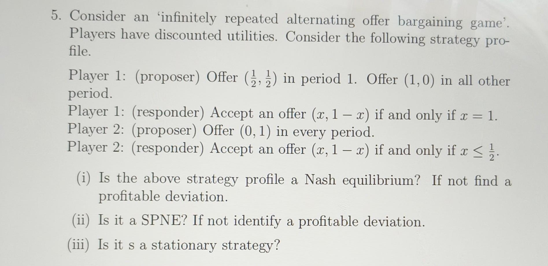 Solved 5. Consider an 'infinitely repeated alternating offer | Chegg.com