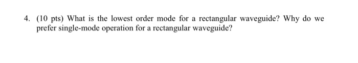 Solved 4. (10 pts) What is the lowest order mode for a | Chegg.com