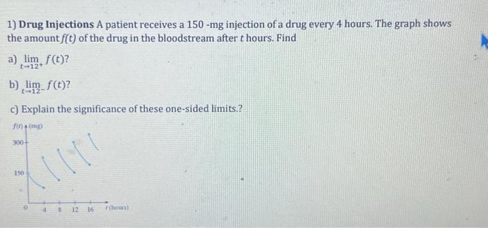 Solved 1) Drug Injections A patient receives a 150mg | Chegg.com