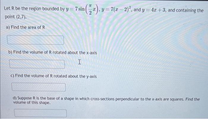 Solved Let R be the region bounded by y=7sin(2πx),y=7(x−2)2, | Chegg.com