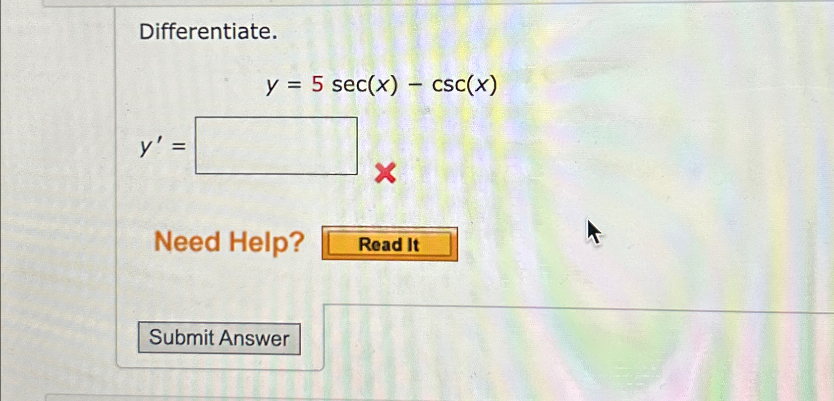 Solved Differentiate.y=5sec(x)-csc(x)y'=Need Help? | Chegg.com