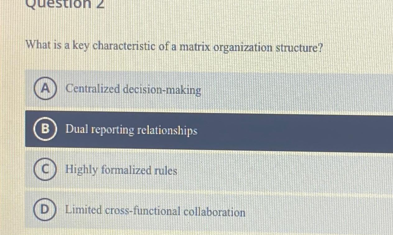 Solved What is a key characteristic of a matrix organization | Chegg.com