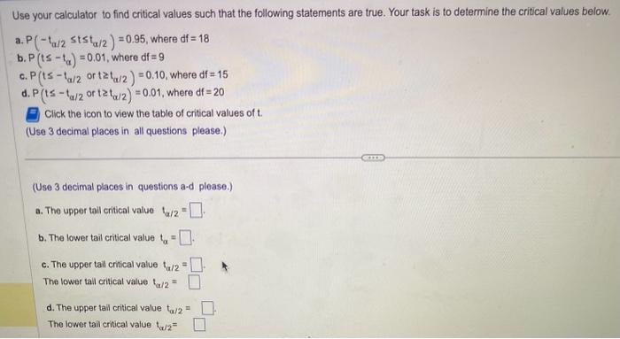 Solved Use your calculator to find critical values such that | Chegg.com