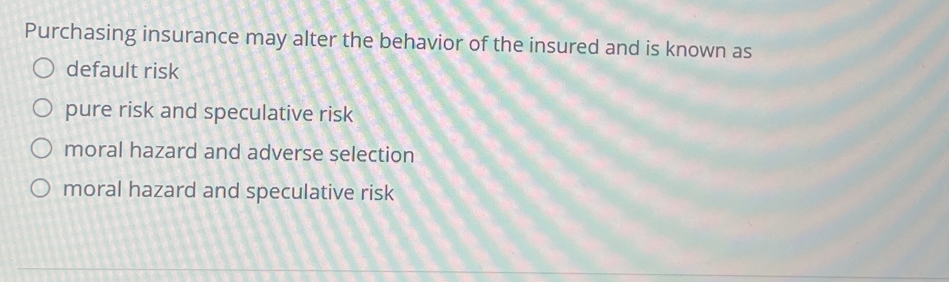 Solved Purchasing insurance may alter the behavior of the | Chegg.com