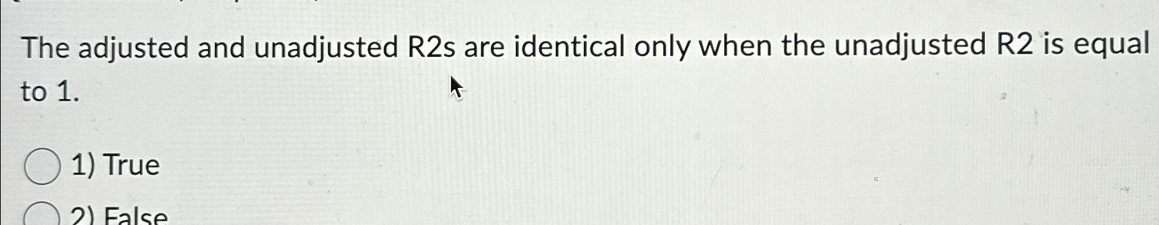 Solved The adjusted and unadjusted R2s are identical only | Chegg.com