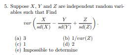 Solved Suppose x,Y ﻿and Z ﻿are independent random vari-ables | Chegg.com