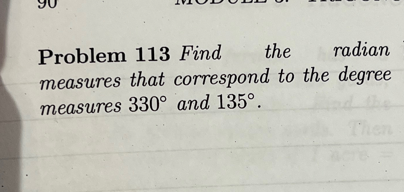 Solved Problem 113 ﻿Find the radian measures that correspond | Chegg.com
