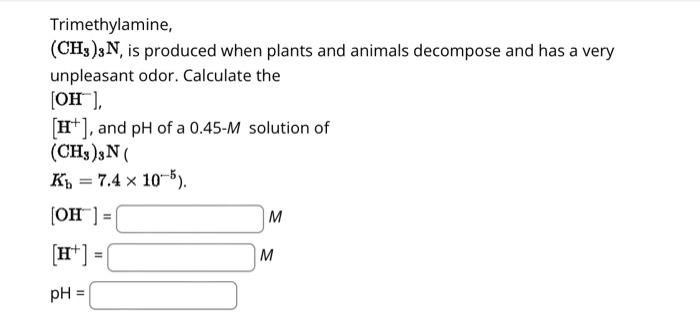 Solved Trimethylamine, (CH3)3 N, is produced when plants and | Chegg.com