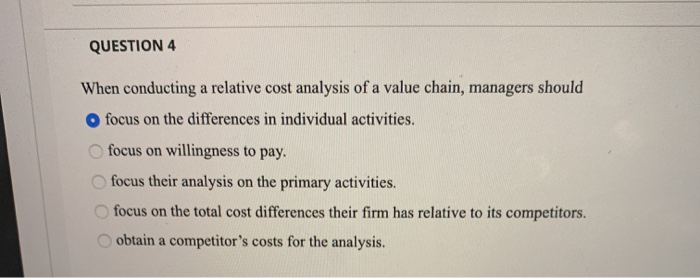 Solved QUESTION 4 When conducting a relative cost analysis | Chegg.com