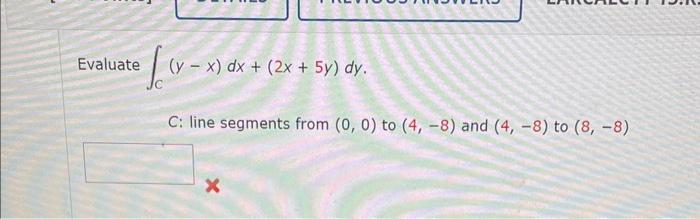 Solved Evaluate ∫C(y−x)dx+(2x+5y)dy C: line segments from | Chegg.com