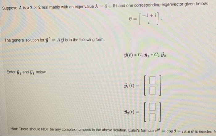 Solved Suppose A is a 2 x 2 real matrix with an eigenvalue 1 | Chegg.com