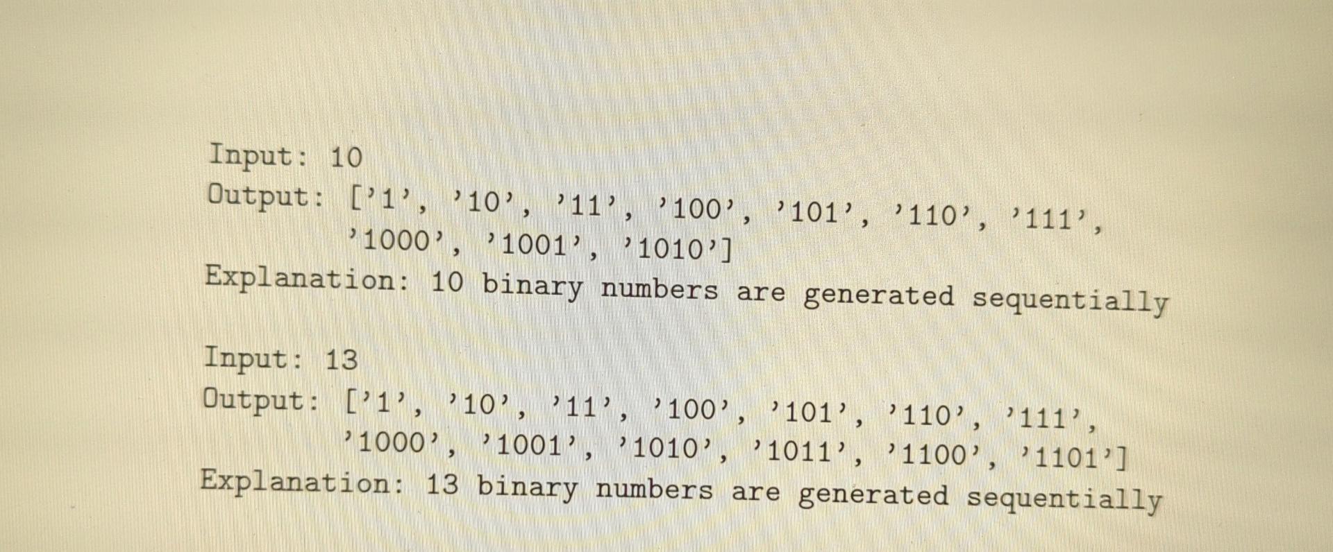 Solved Input: 10 Output: ['1', '10', '11', '100', '101', | Chegg.com
