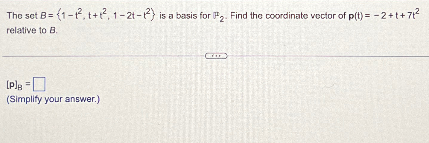Solved The set B={1-t2,t+t2,1-2t-t2} ﻿is a basis for P2. | Chegg.com